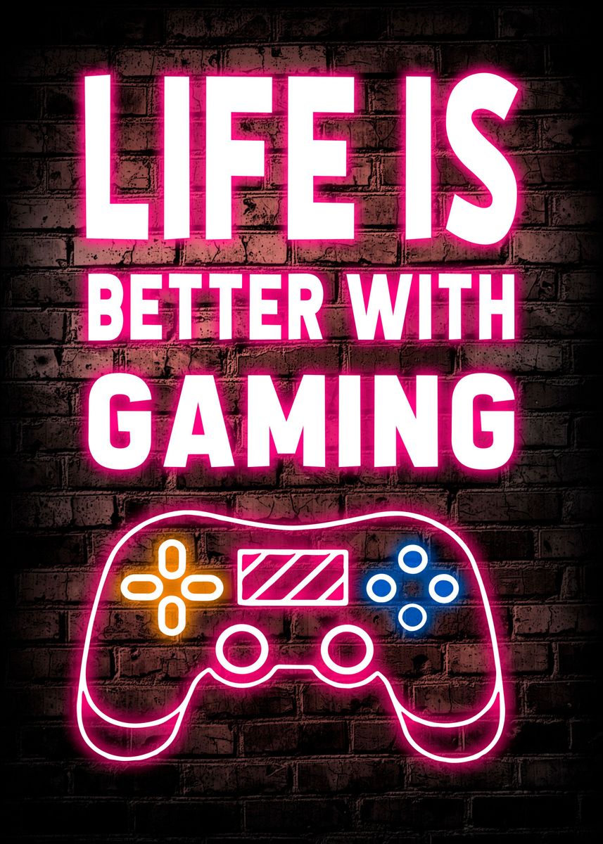 'Life Is Better With Gaming' Poster, picture, metal print, paint by ...