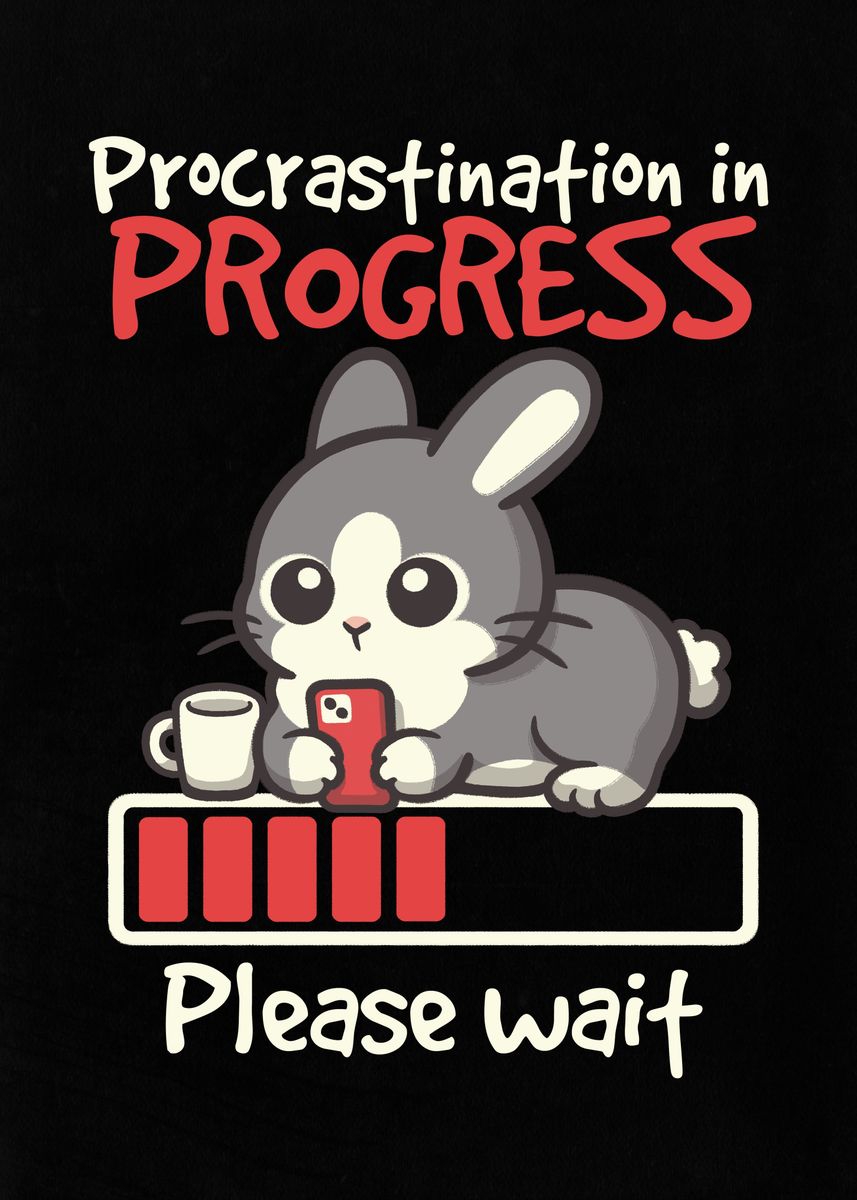 'Procrastination in progres' Poster, picture, metal print, paint by ...