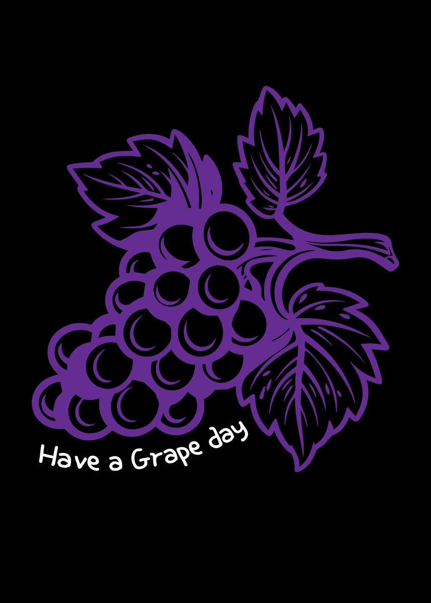 'Have A Grape Day Grapes' Poster, picture, metal print, paint by Mooon ...