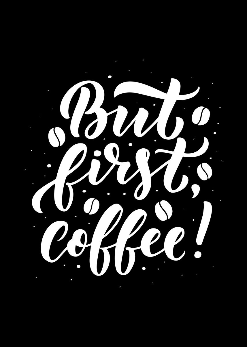 'But First Coffee' Poster, picture, metal print, paint by MBLK | Displate