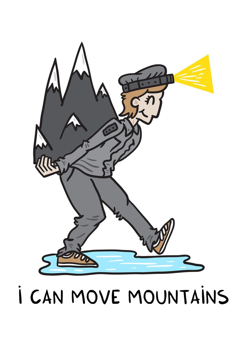 'I can move mountains' Poster, picture, metal print, paint by Adrian Serghie | Displate
