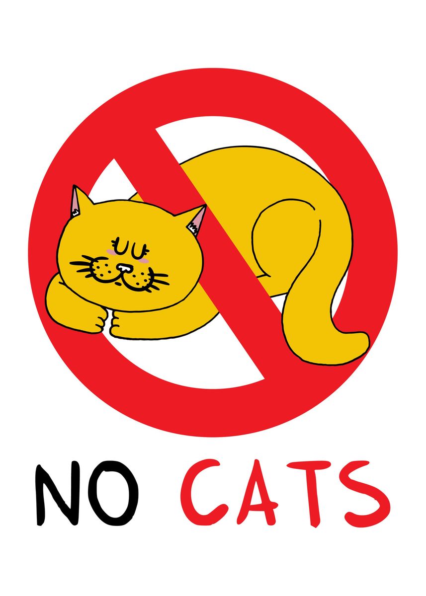 'No cats' Poster, picture, metal print, paint by Adrian Serghie | Displate