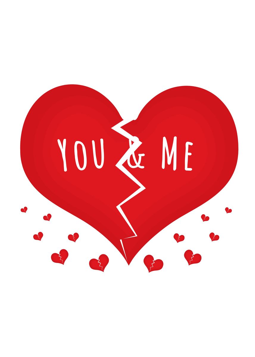 'You and me broken heart' Poster, picture, metal print, paint by HomeStead Digital | Displate