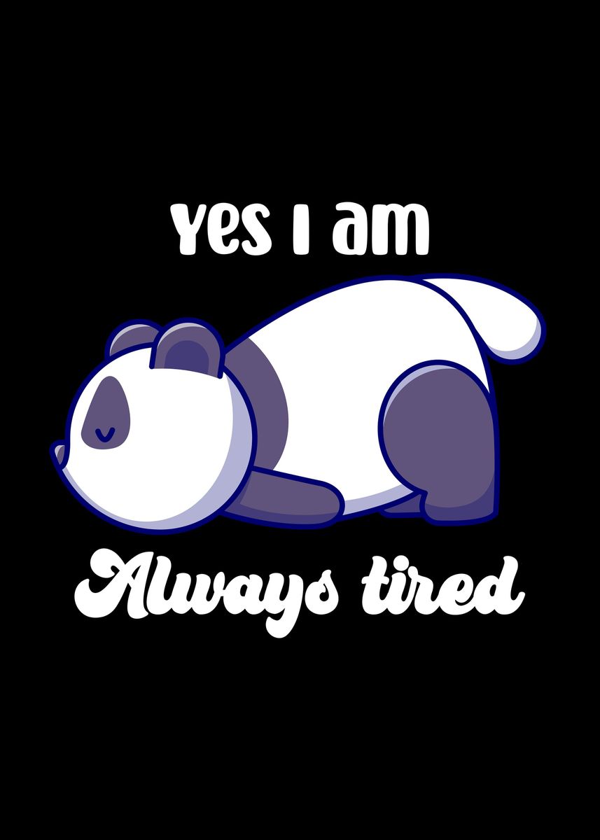 'Always Tired' Poster, picture, metal print, paint by rocket man | Displate