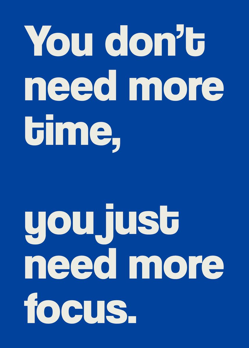 'You need more focus quotes' Poster, picture, metal print, paint by ...