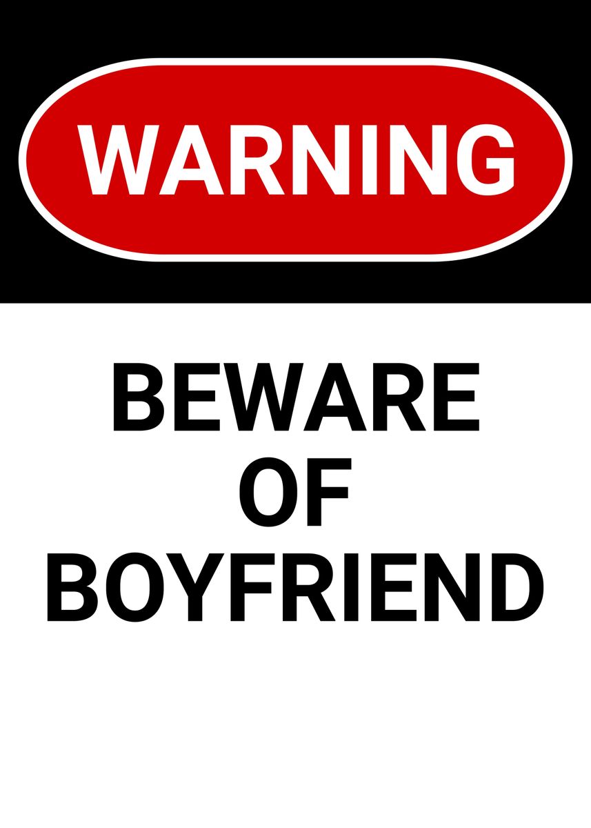 'BEWARE OF BOYFRIEND' Poster, picture, metal print, paint by Atomic ...