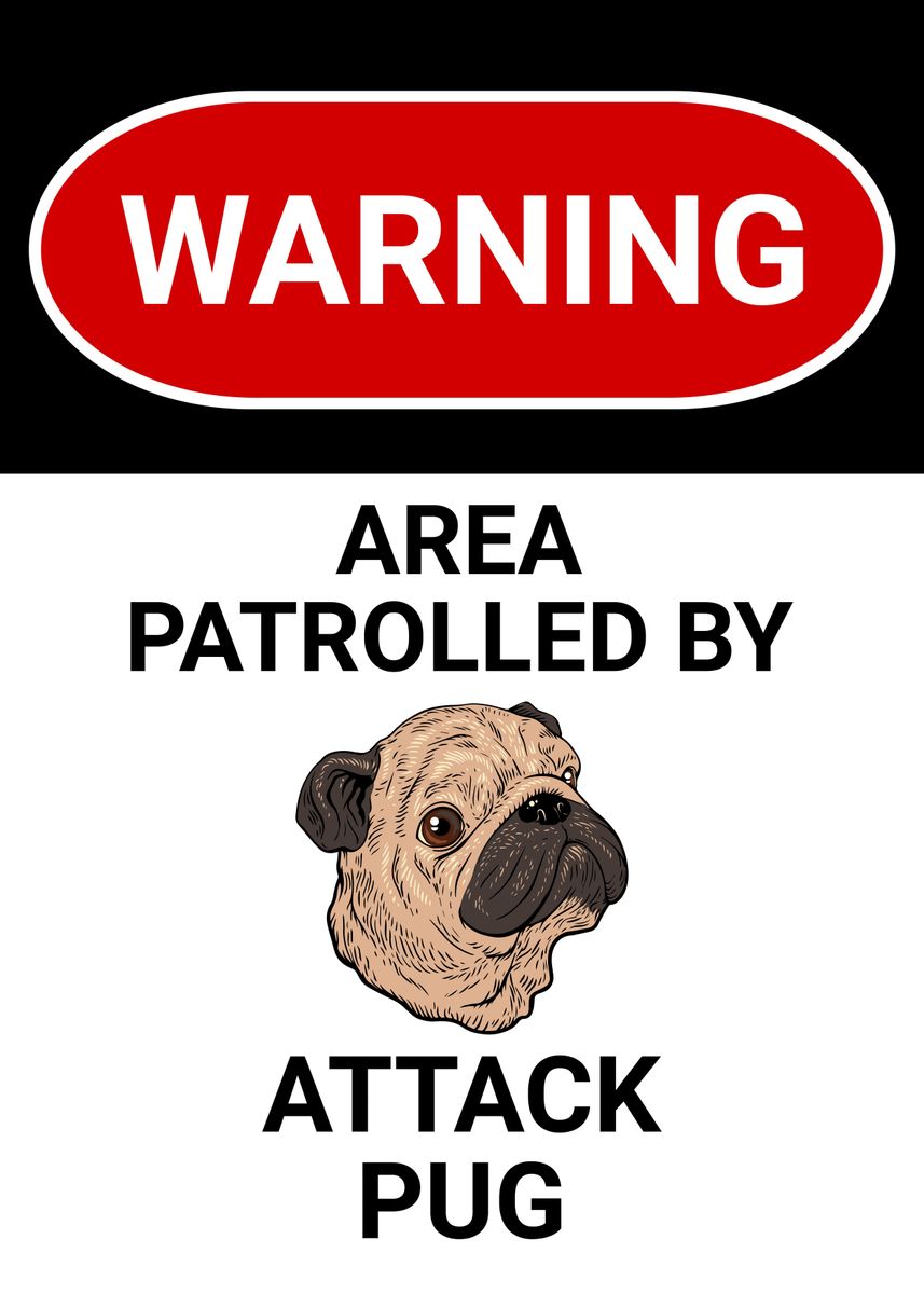 'BEWARE OF ATTACK PUG' Poster, picture, metal print, paint by Atomic Chinook | Displate
