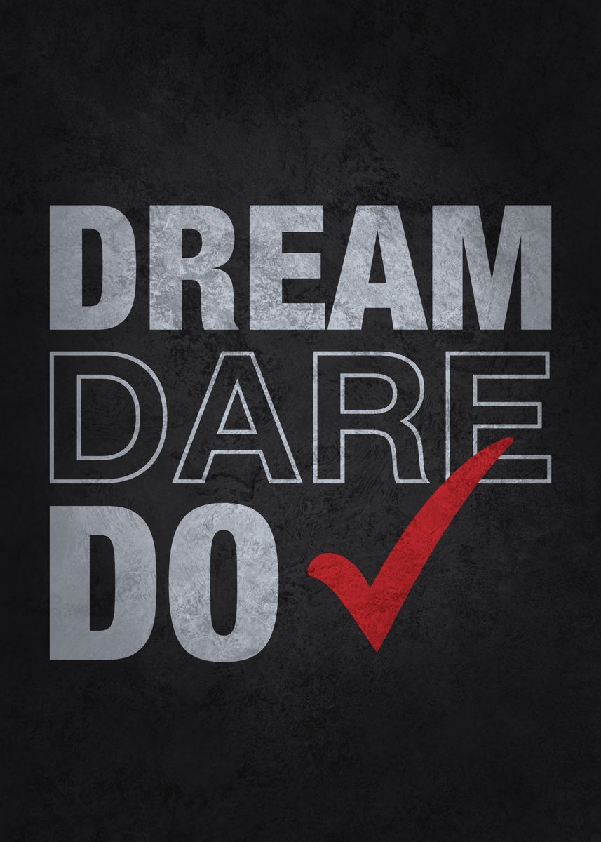 'Dream Dare and Do' Poster, picture, metal print, paint by GOHAN | Displate