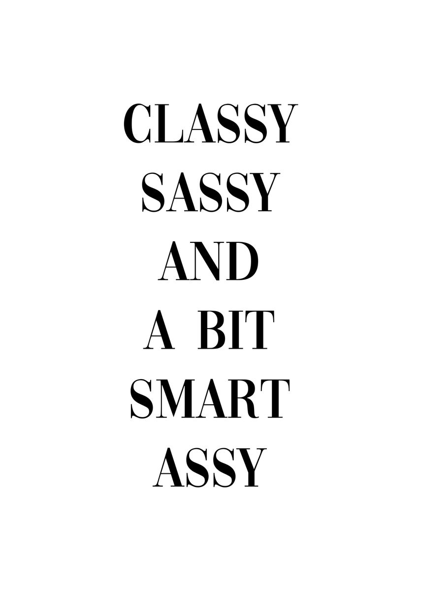 'Classy Aassy Smart Assy' Poster, picture, metal print, paint by ...