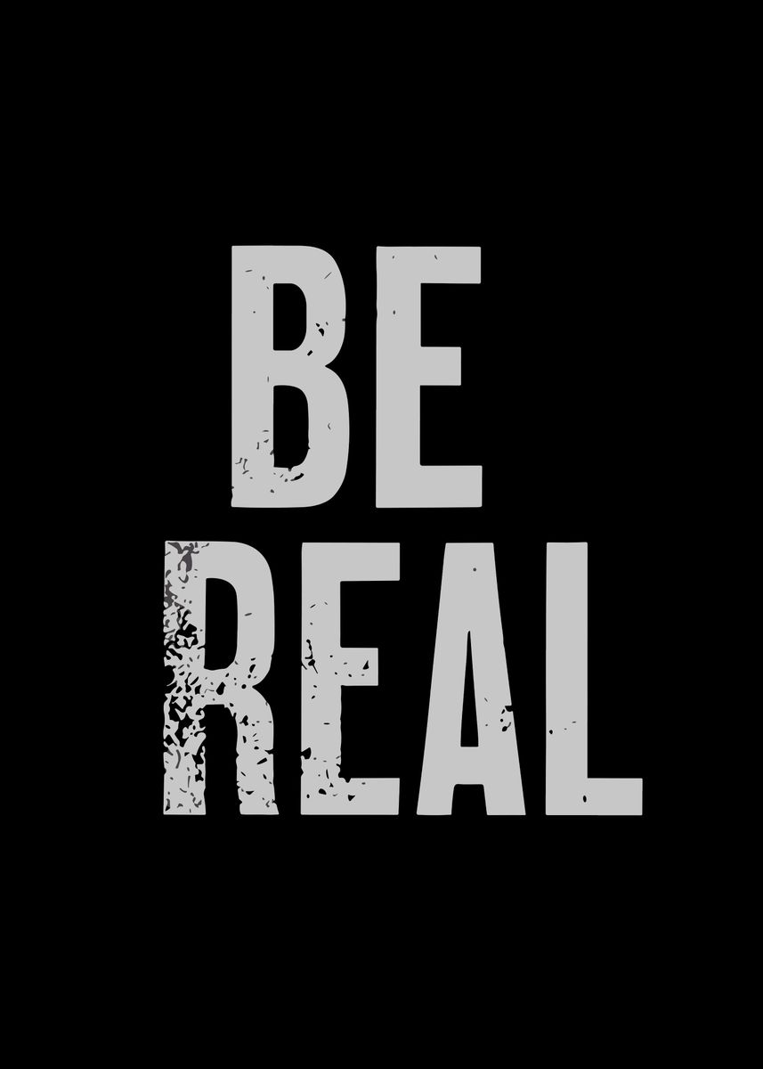 'Be Real Inspirational' Poster, picture, metal print, paint by Art ...