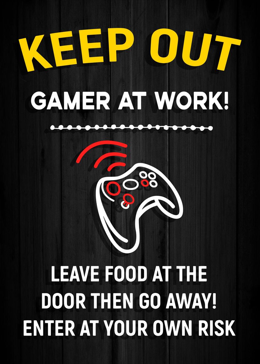 'Keep Out Gamer At Work ' Poster, picture, metal print, paint by Metal ...