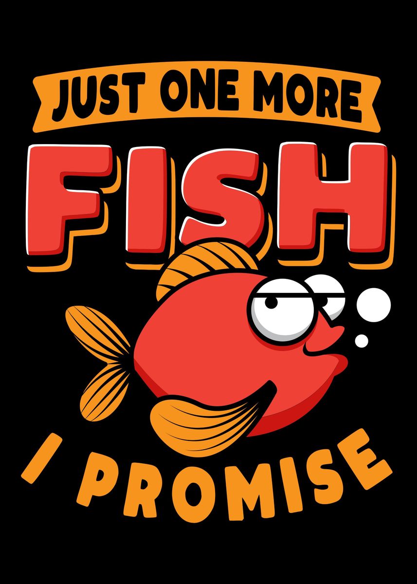 'Just One More Fish I Promi' Poster, picture, metal print, paint by ...
