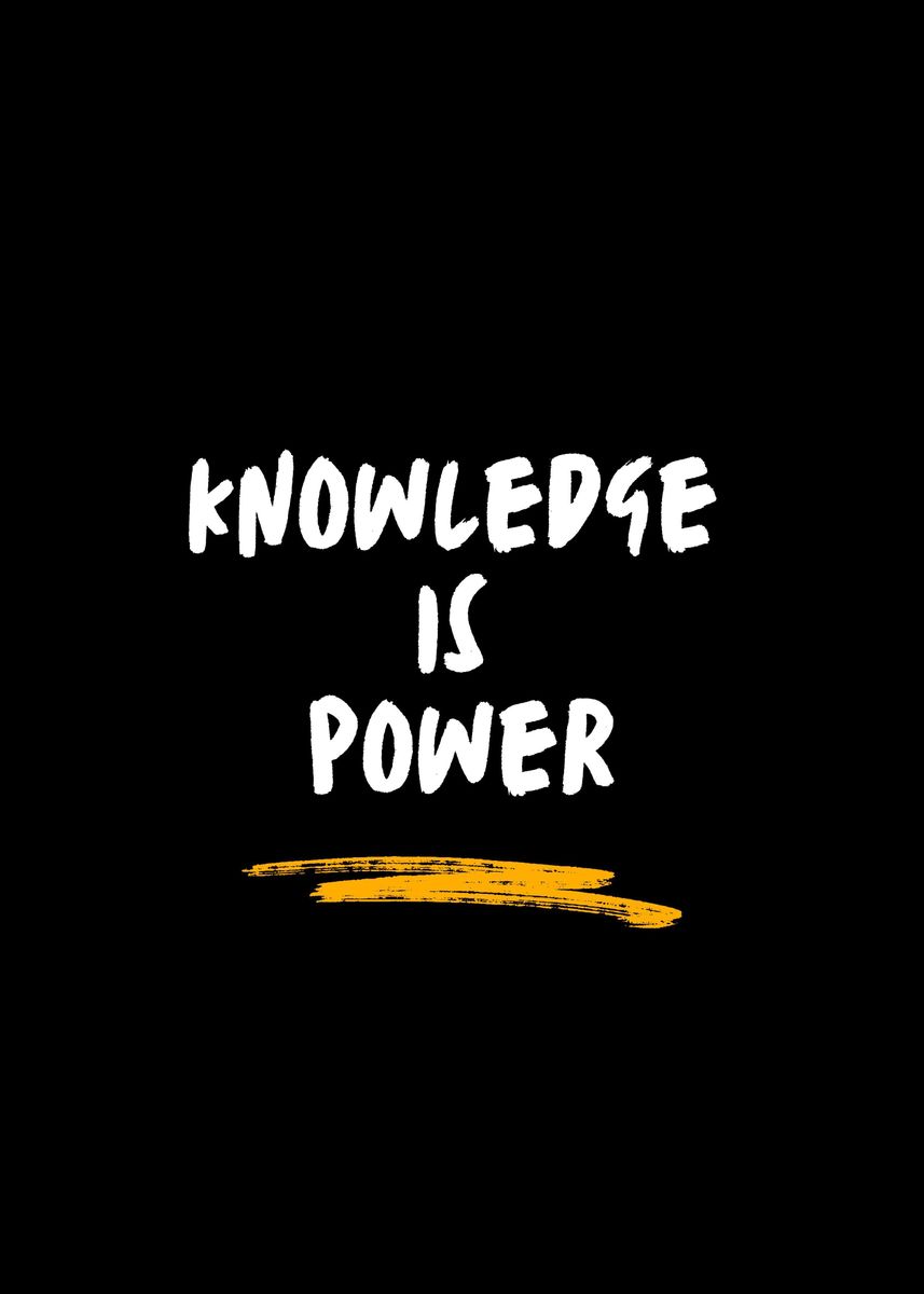 'Knowledge is Power' Poster, picture, metal print, paint by Wisnu ...