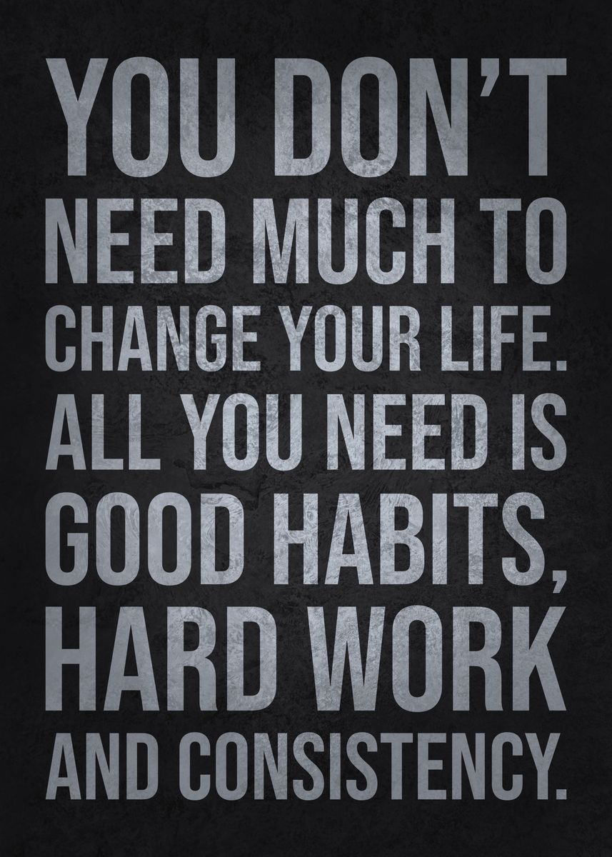 'Good Habits and Hard Work' Poster, picture, metal print, paint by CHAN ...