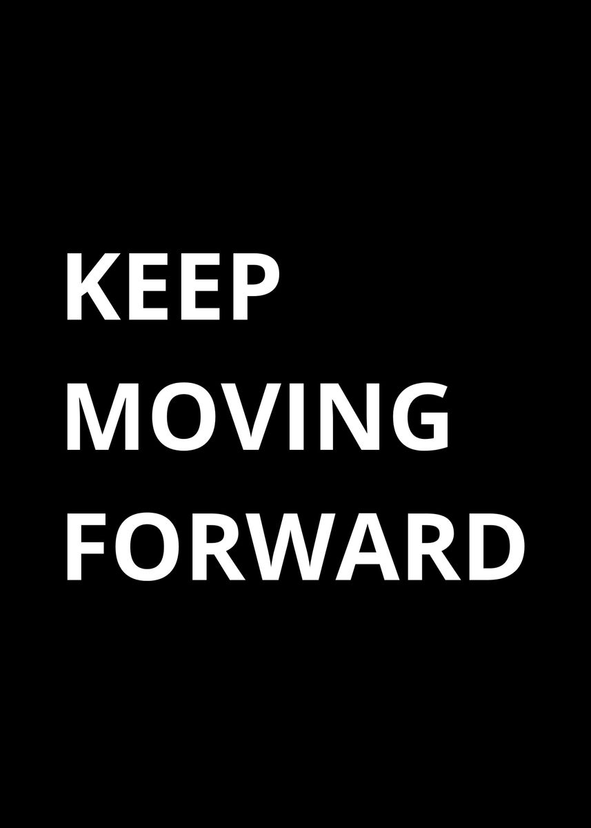 'Keep Moving Forward' Poster, picture, metal print, paint by EDSON ...