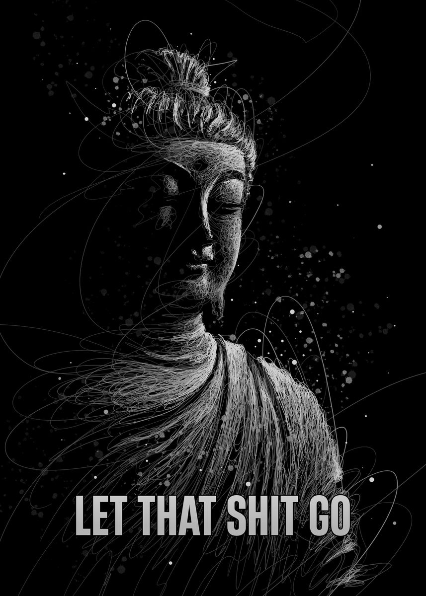 'let that shit go' Poster, picture, metal print, paint by wise quotes ...
