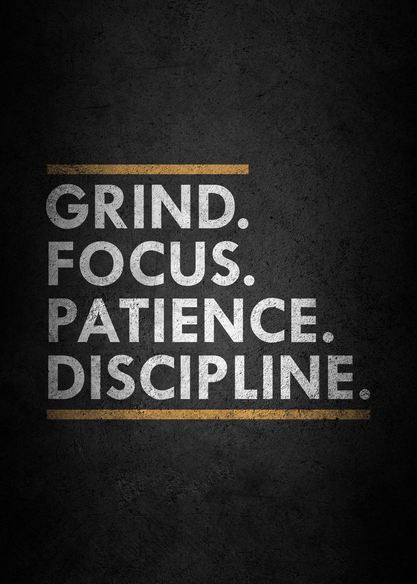 'Grind Focus Patience' Poster, picture, metal print, paint by Kaly ...
