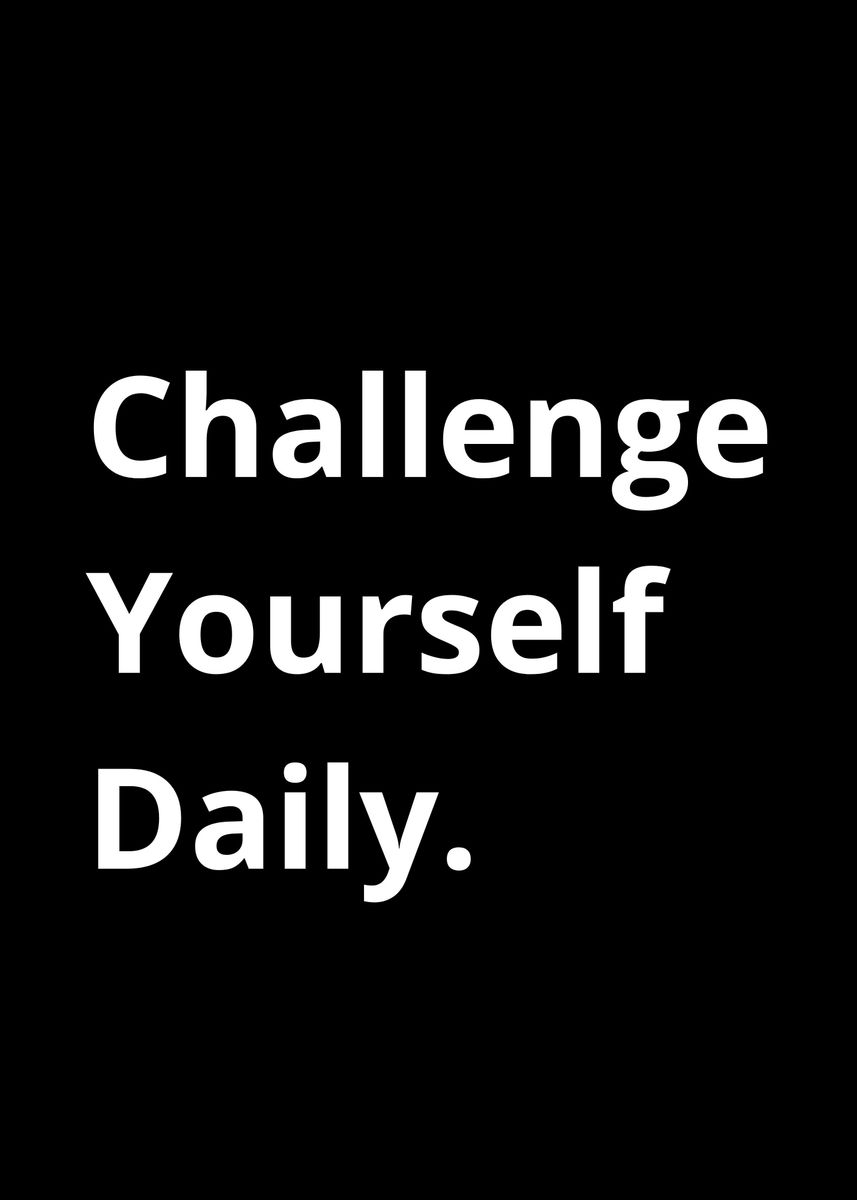 'Challenge Yourself Daily' Poster, picture, metal print, paint by EDSON ...