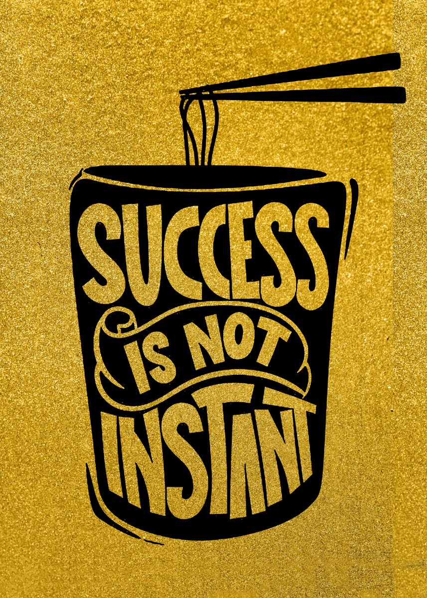 'Success Is Not Instant' Poster, picture, metal print, paint by Ammar ...