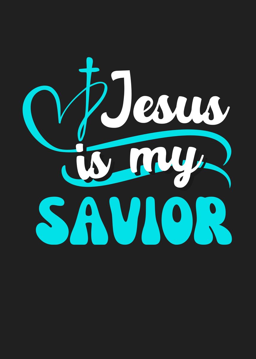 'Jesus Is My Savior Bible C' Poster, picture, metal print, paint by ...