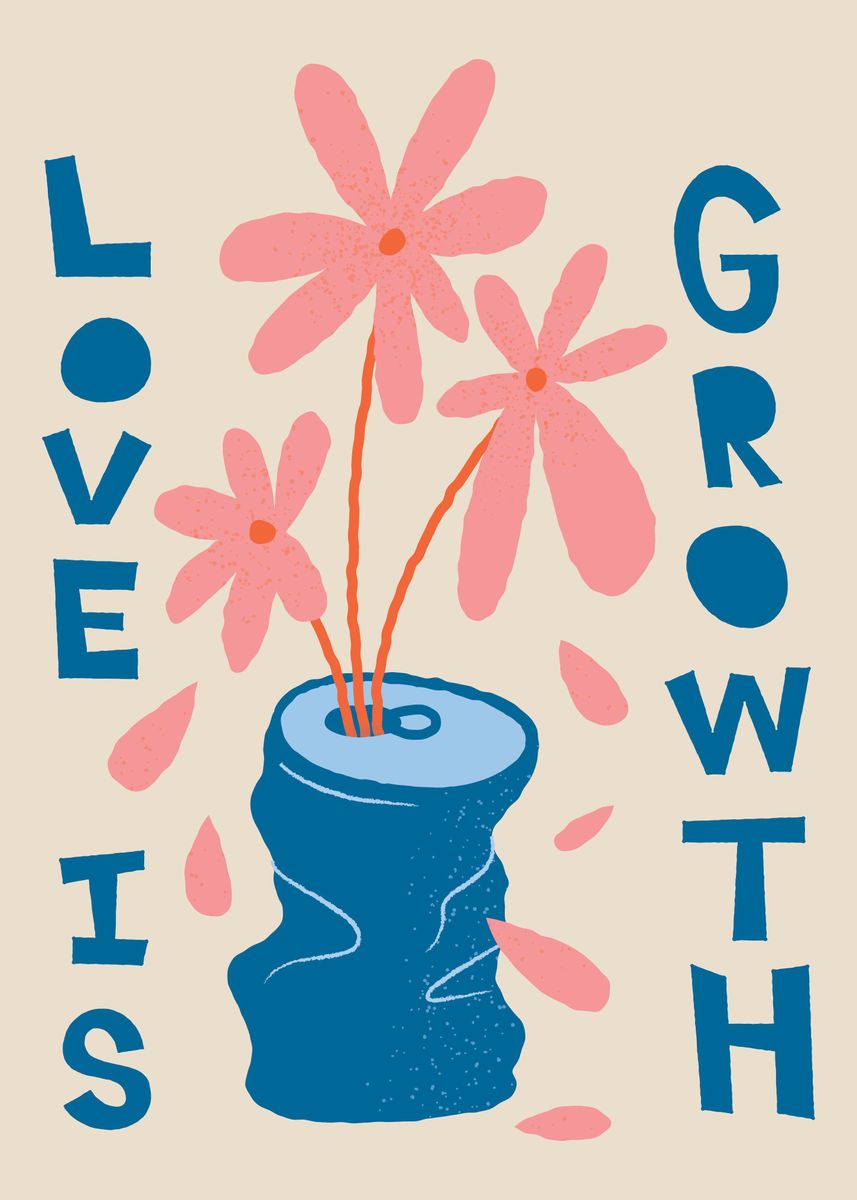 'Love Is Growth' Poster, picture, metal print, paint by Cool Worker ...