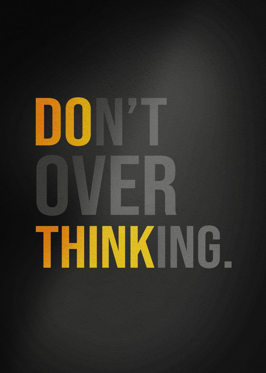 'Overthinking quote' Poster, picture, metal print, paint by INSPIRE ...