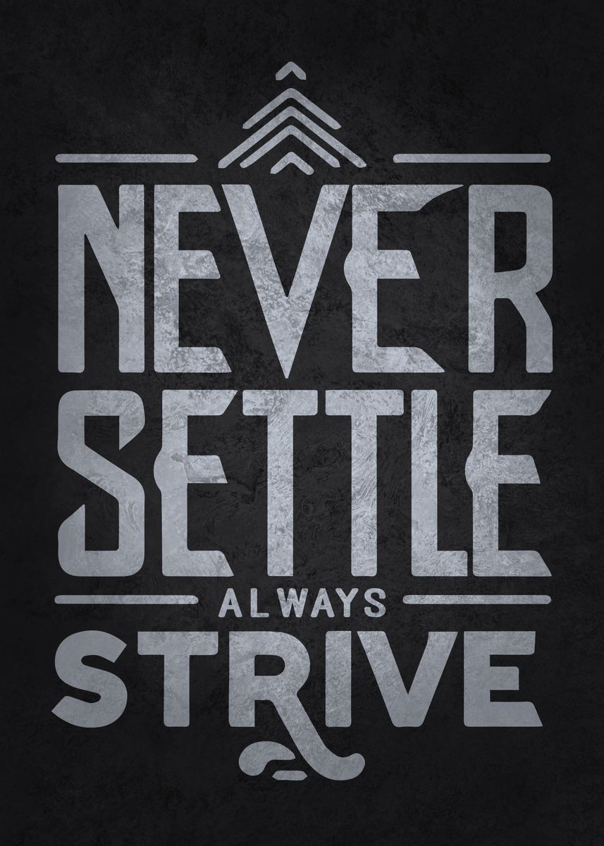 'Never Settle Always Strive' Poster, picture, metal print, paint by ...