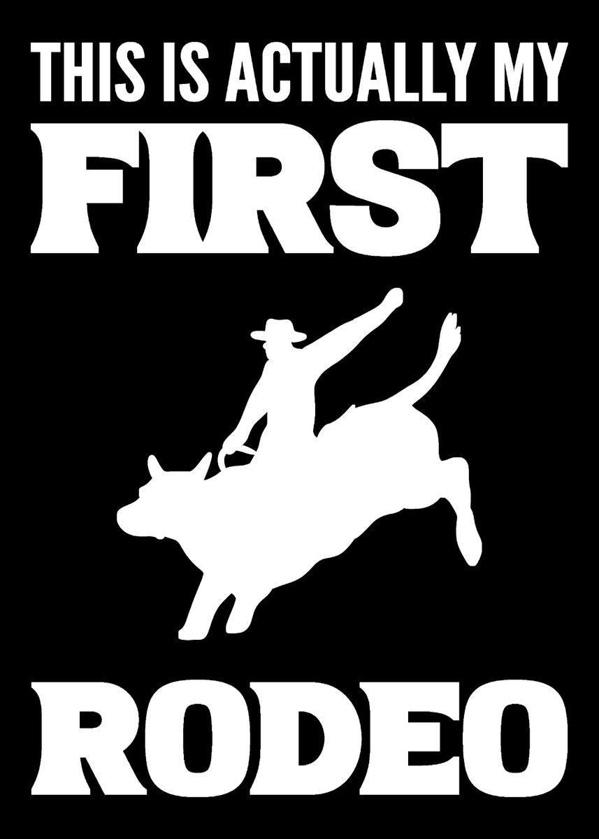 'My First Rodeo Horse Wrang' Poster, picture, metal print, paint by ...