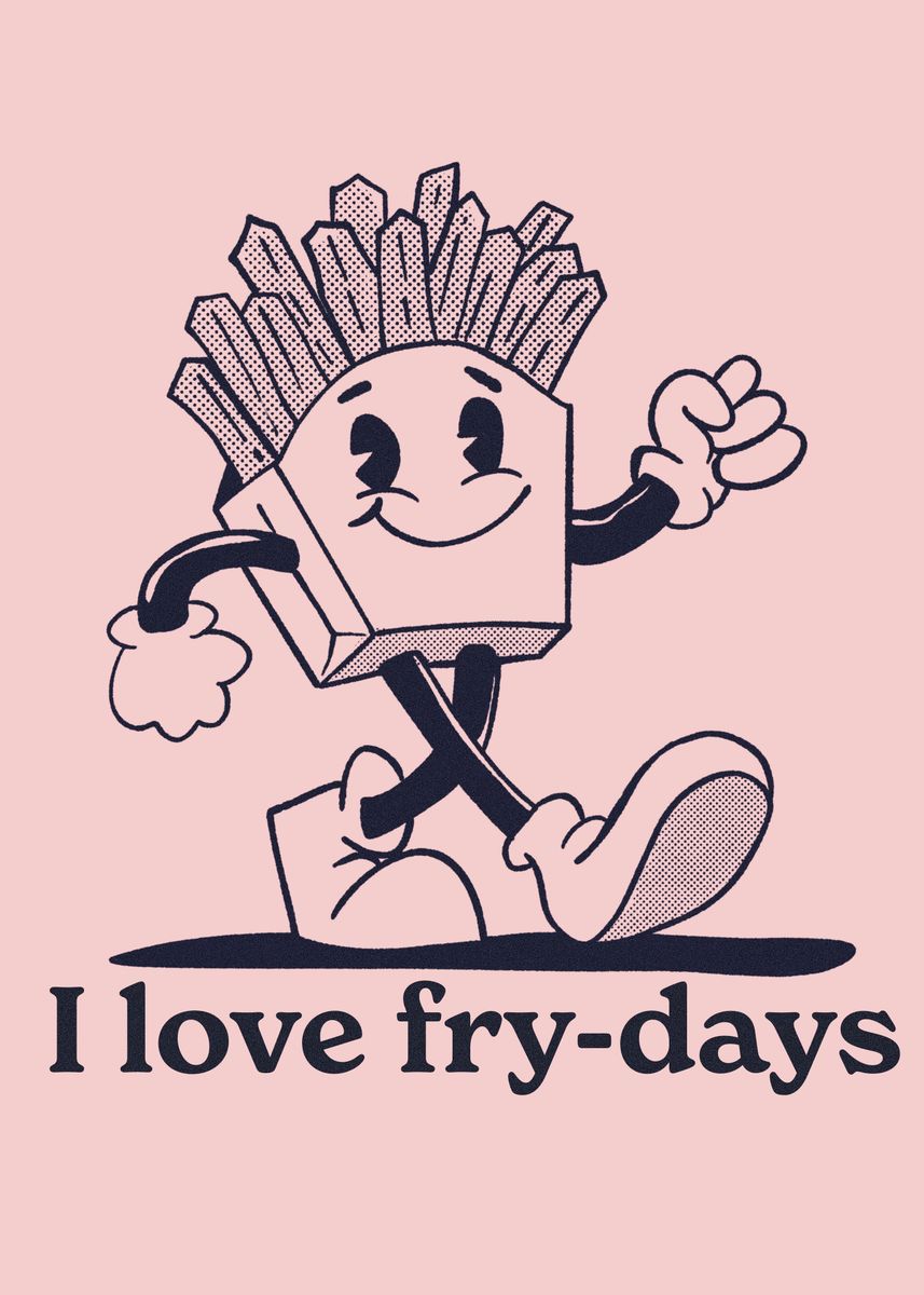 'i love fry days' Poster, picture, metal print, paint by EDSON RAMOS ...