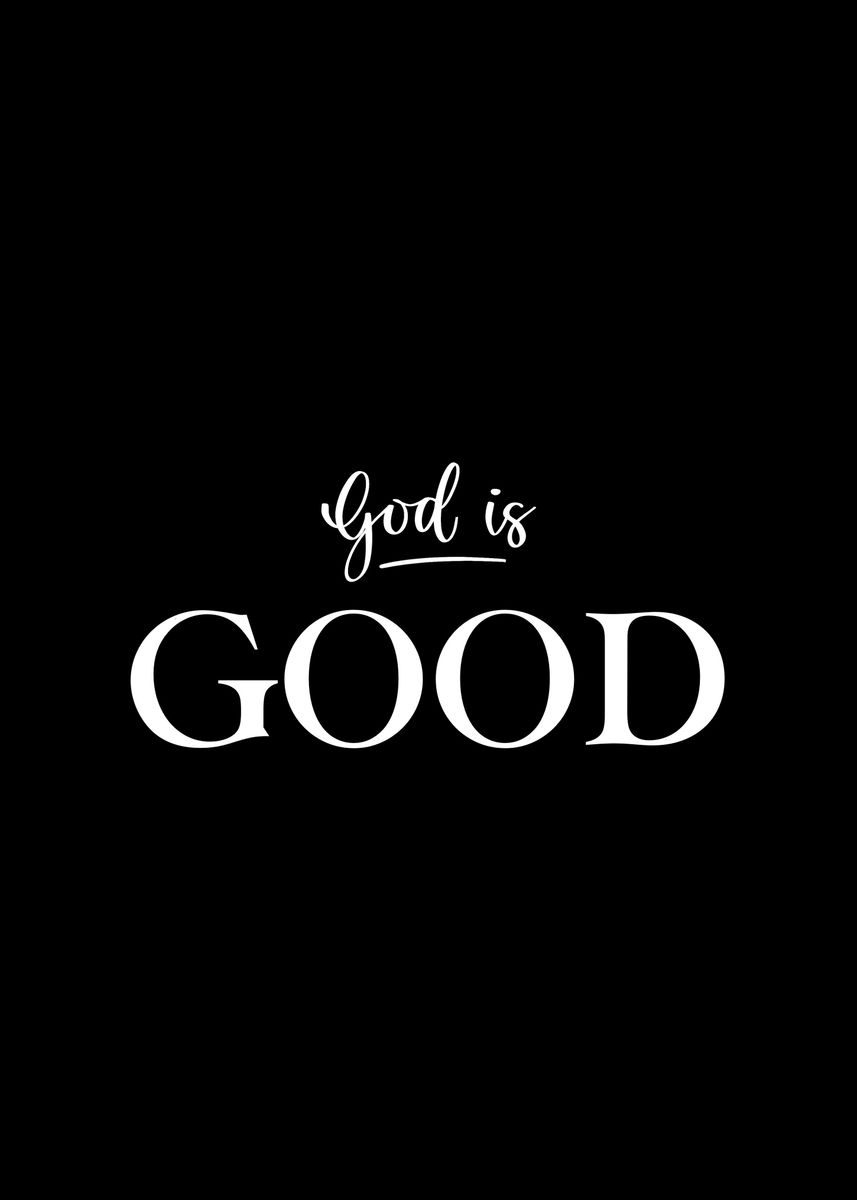 'God is good' Poster, picture, metal print, paint by Eduarda de ...