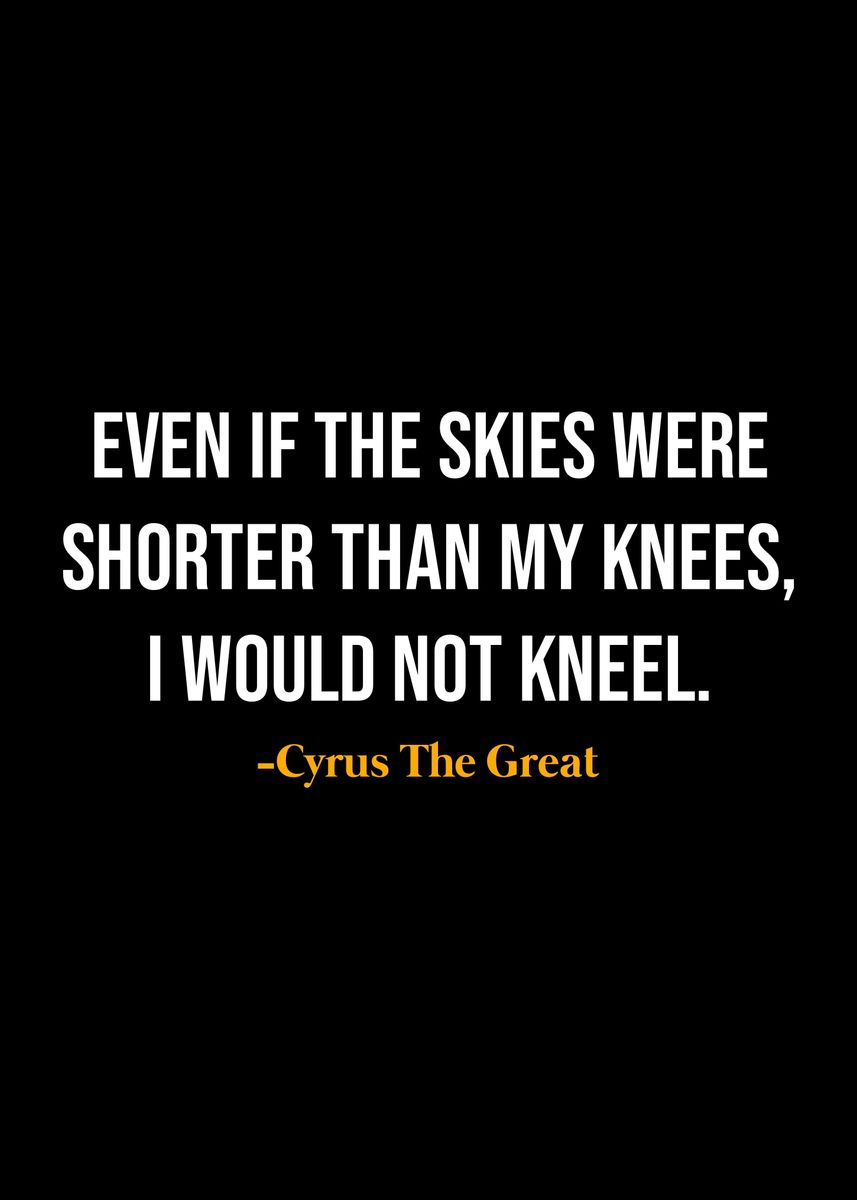 'Cyrus The Great Quotes ' Poster, picture, metal print, paint by KLIP ...