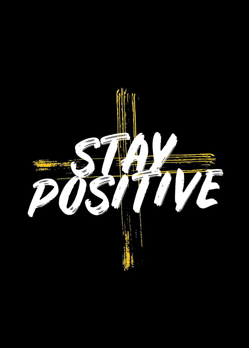 'stay positive ' Poster, picture, metal print, paint by OMEGA FAUNA ...