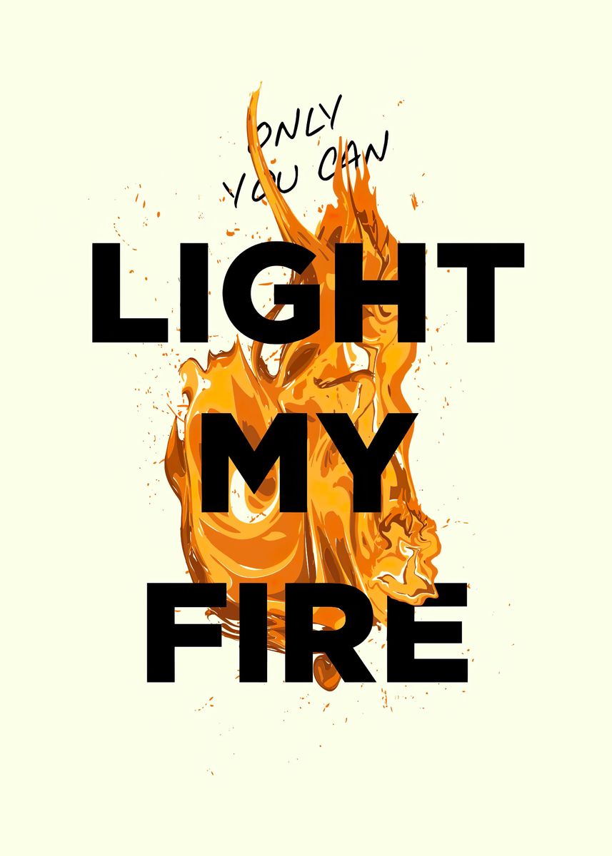 'light my fire' Poster, picture, metal print, paint by OMEGA FAUNA ...