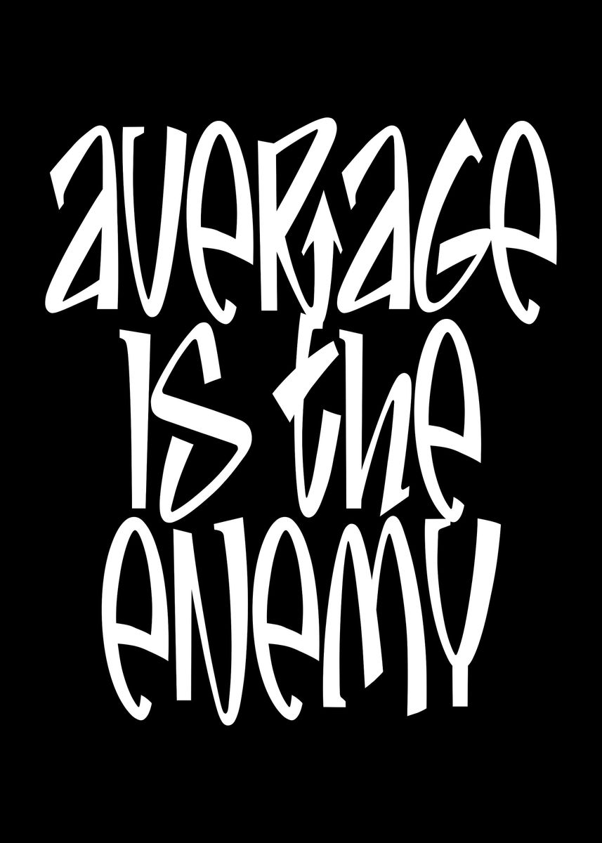 'Average Is The Enemy' Poster, picture, metal print, paint by ...