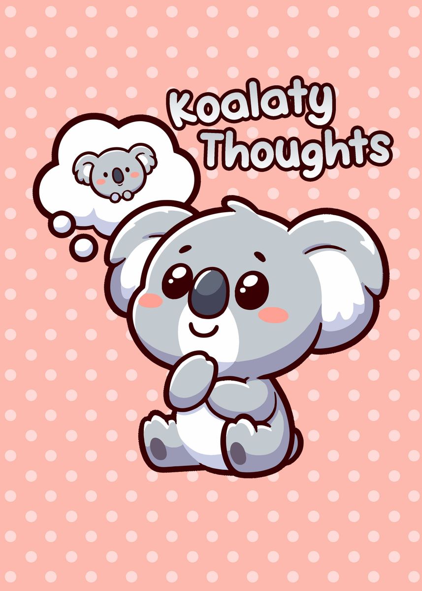 'Koalaty thoughts' Poster, picture, metal print, paint by Mini Pandas ...