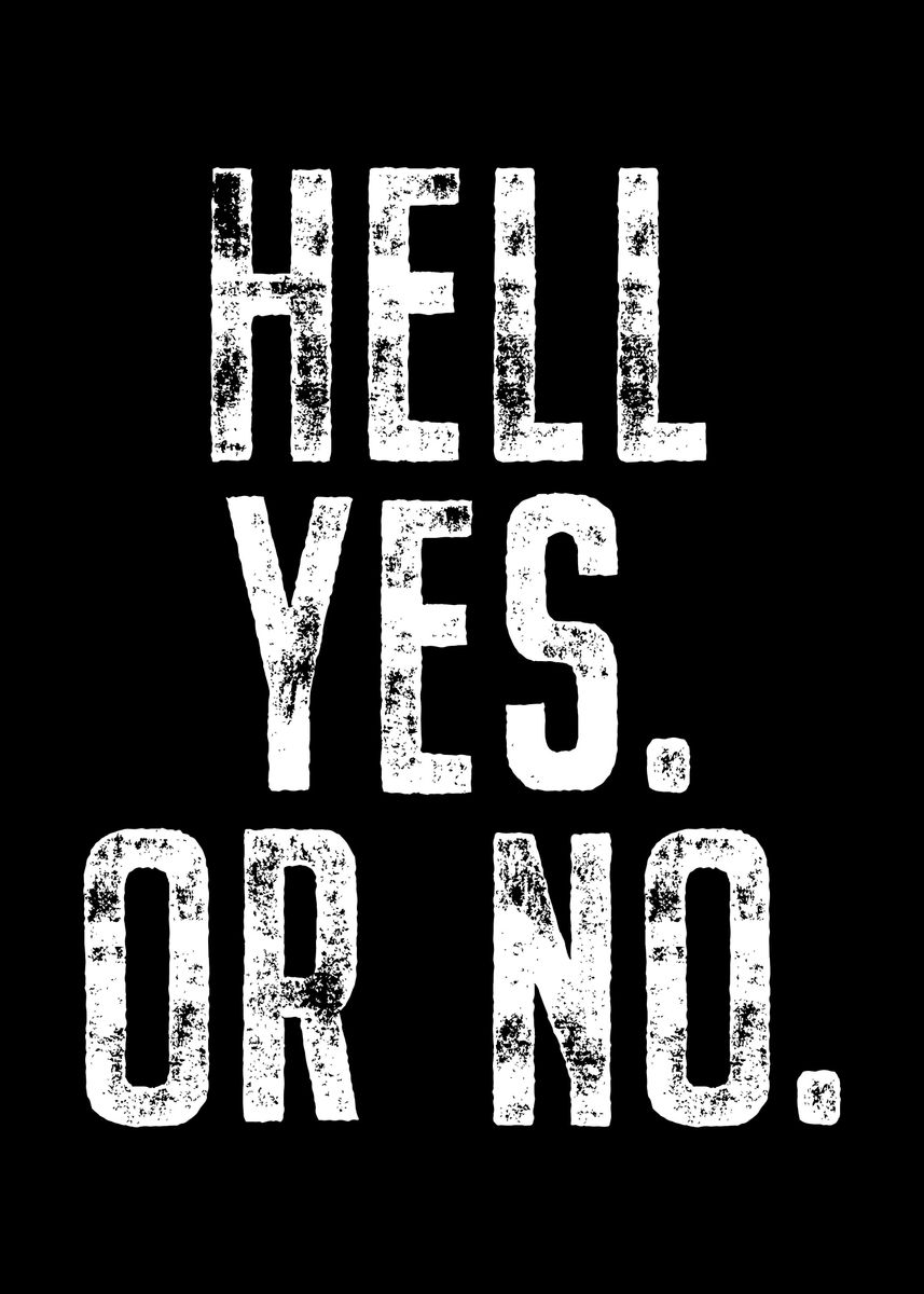 'Hell Yes Or No Motivation' Poster, picture, metal print, paint by ...