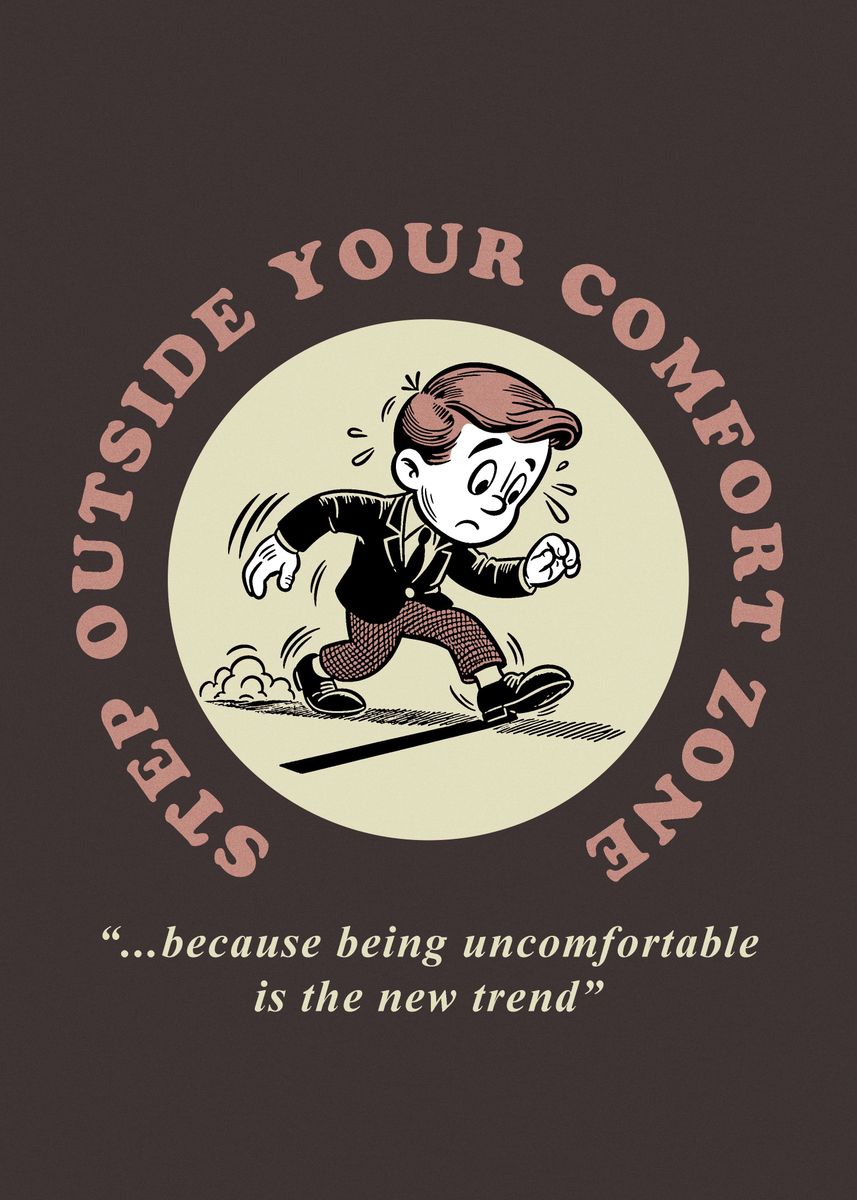 'Step outside your comfort' Poster, picture, metal print, paint by ...