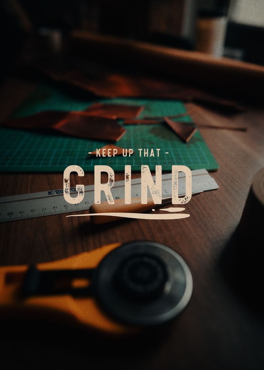 'keep up that grind' Poster, picture, metal print, paint by Cedric Rehm ...