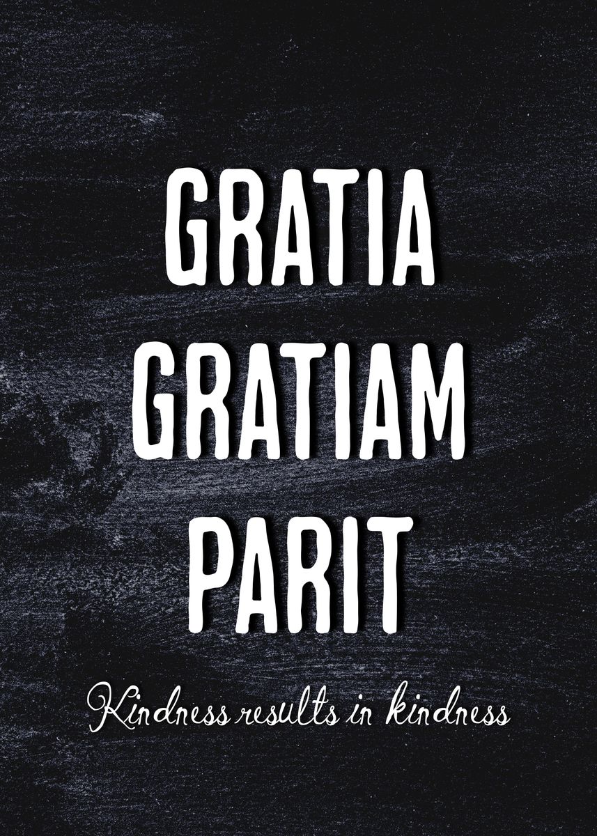 'Gratia Gratiam Parit Latin' Poster, picture, metal print, paint by ...