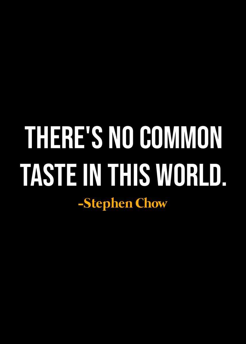 'Stephen Chow Quotes ' Poster, picture, metal print, paint by KLIP ...
