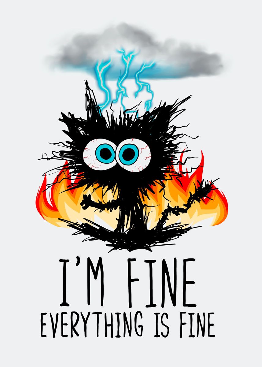 'iam fine everythings fine' Poster, picture, metal print, paint by wise ...