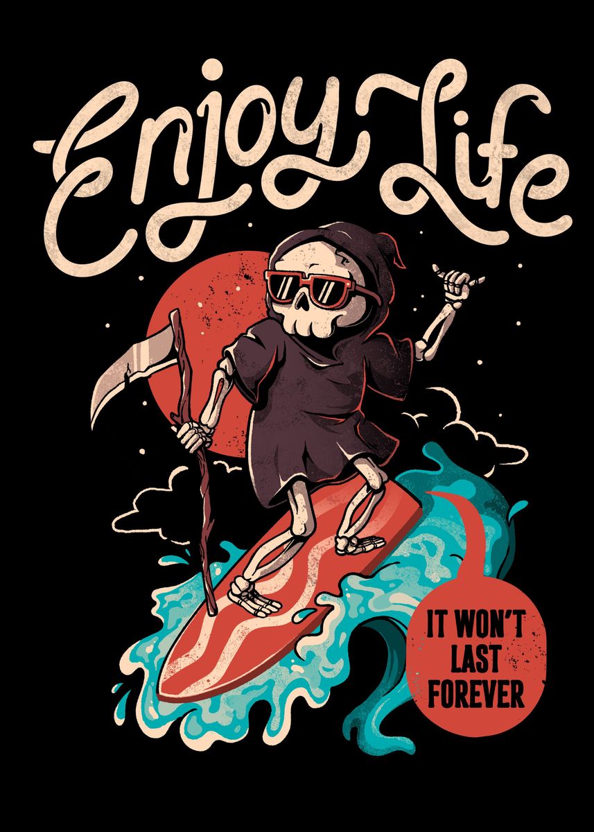 'Enjoy Life' Poster, picture, metal print, paint by Eduardo Ely | Displate