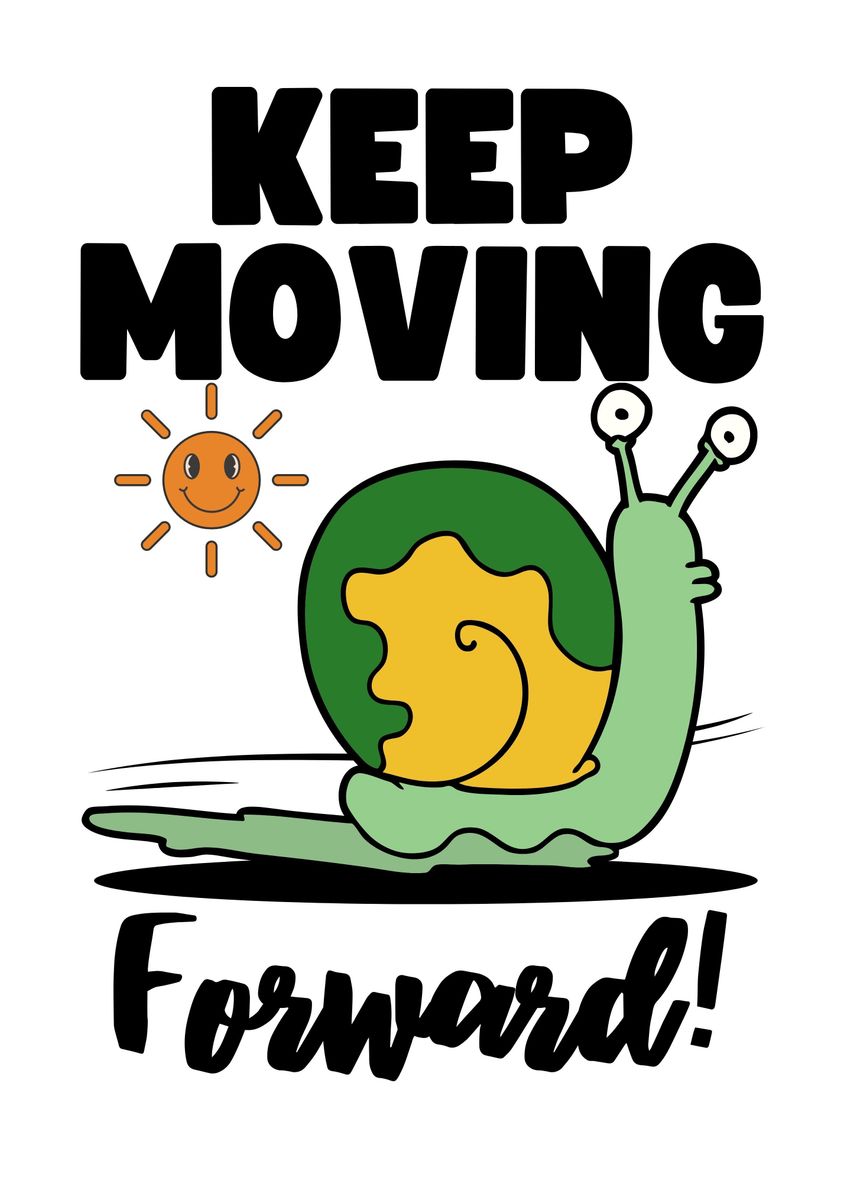 'keep moving forward' Poster, picture, metal print, paint by EDSON ...