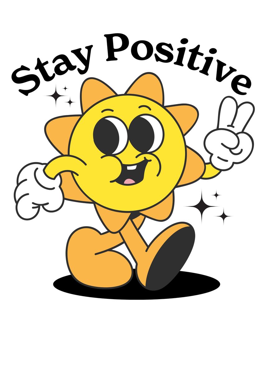 'stay positive' Poster, picture, metal print, paint by EDSON RAMOS ...