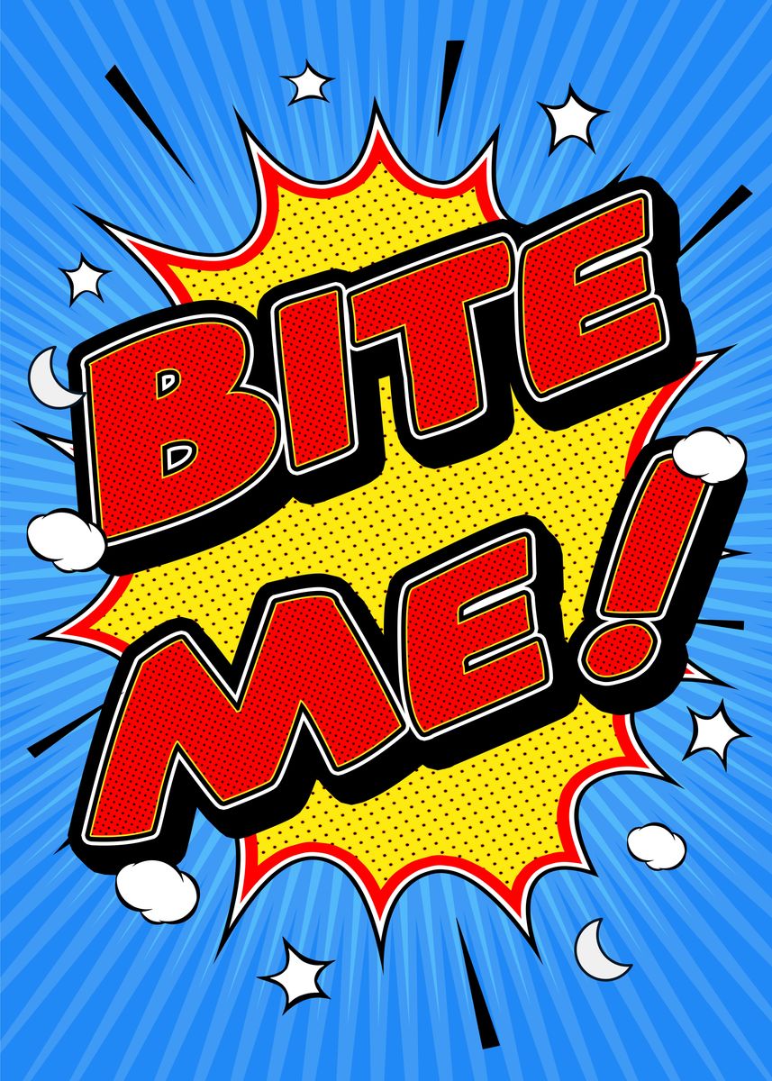 'Bite Me' Poster, picture, metal print, paint by Steel Canvas Creations ...
