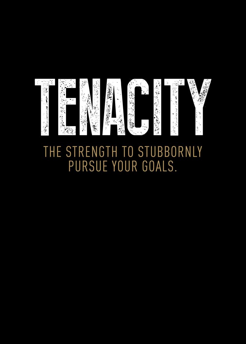 'Tenacity Motivation' Poster, picture, metal print, paint by Pong ...