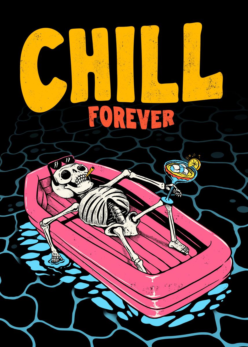 'Chill forever' Poster, picture, metal print, paint by Pepe Rodriguez ...