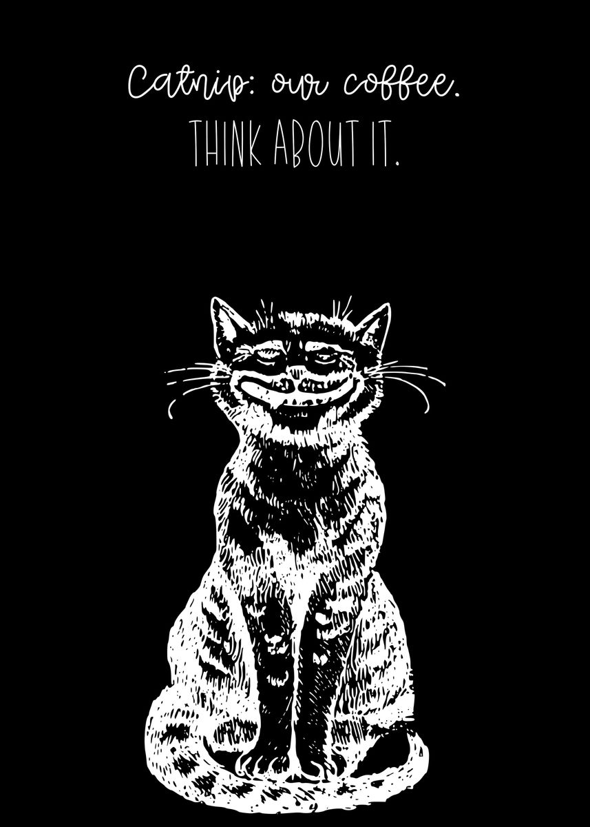 'Catnip our Coffee' Poster, picture, metal print, paint by Creative ...