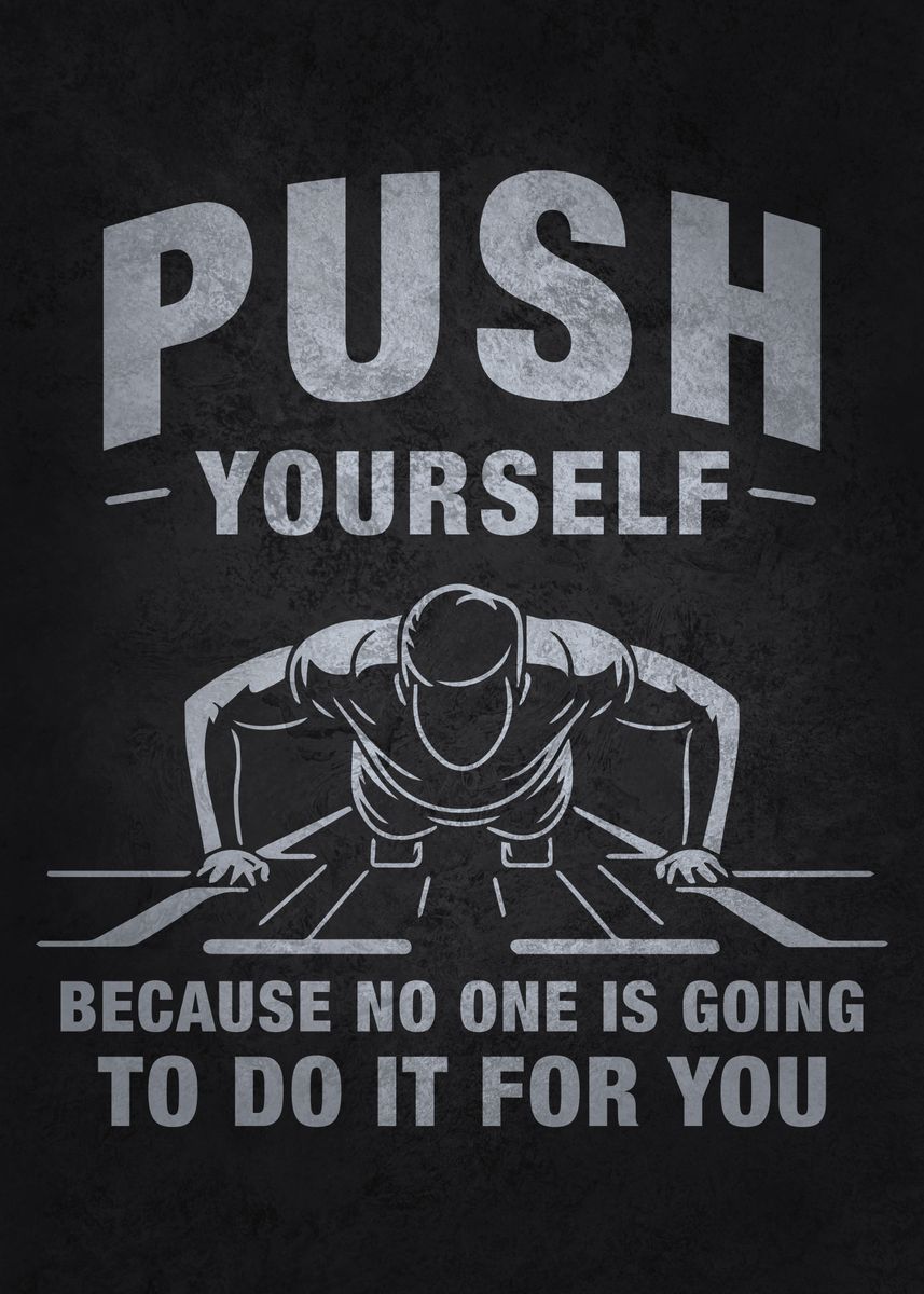 'Push Yourself Motivational' Poster, picture, metal print, paint by ...