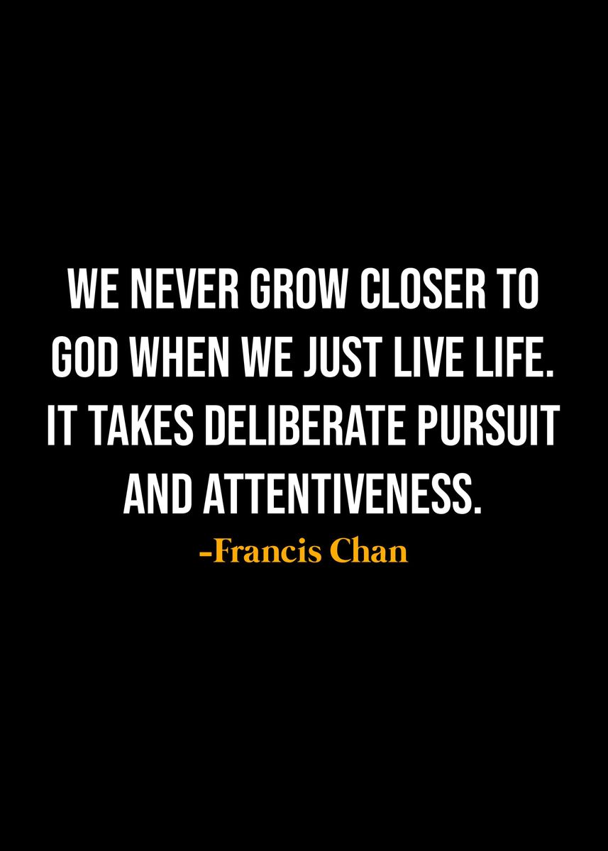 'Francis Chan Quotes ' Poster, picture, metal print, paint by KLIP ...